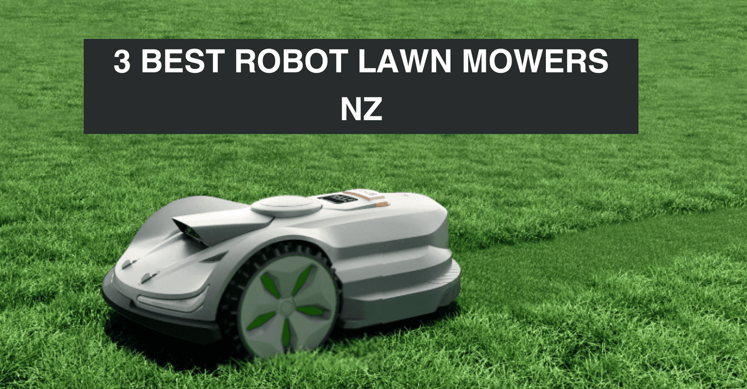 3 Best Robotic Lawn Mowers NZ – Robot Lawn Mower